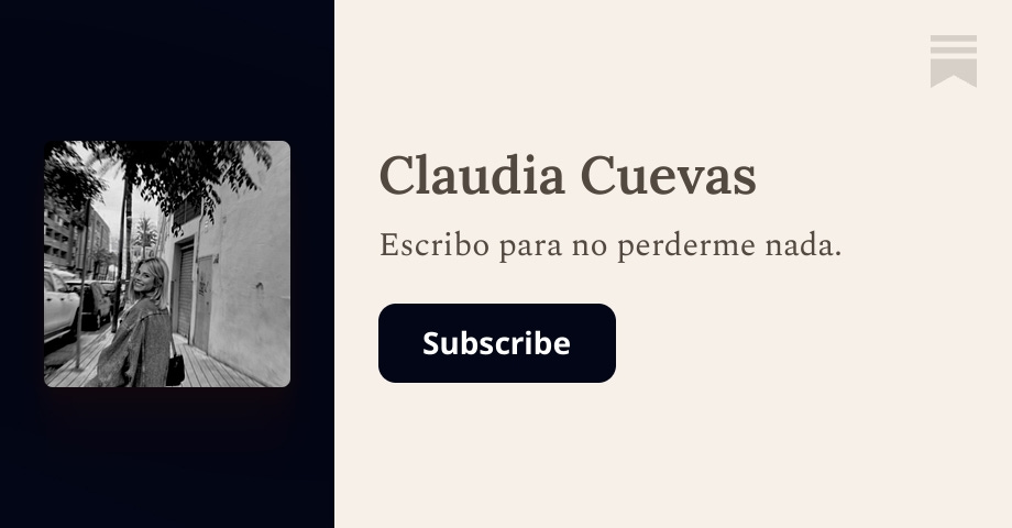 Claudia’s Substack | Claudia Cuevas | Substack