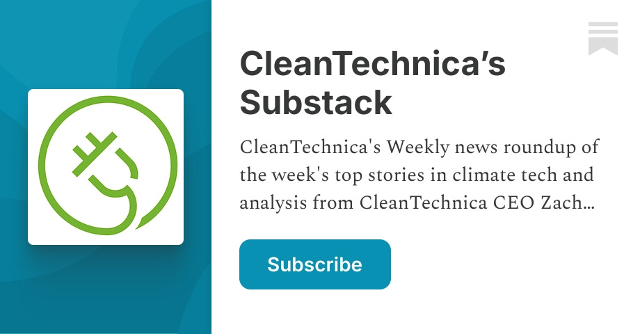 Welcome to CleanTechnica's weekly top stories, insights and analysis ...