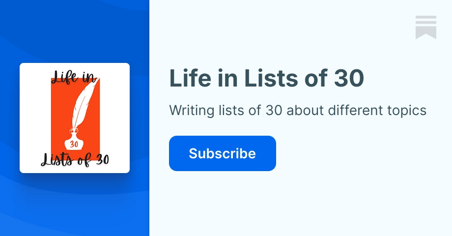 Life in Lists of 30 | Clemens | Substack Life in Lists of 30 | Clemens | Substack