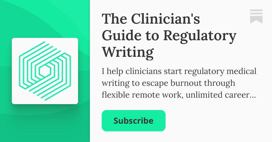 The Clinician's Guide to Regulatory Writing | Keagen Hadley | Substack