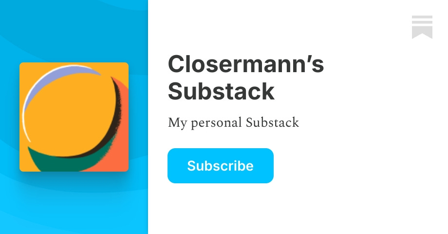 Closermann’s Substack | Substack