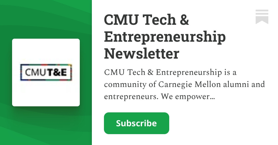 The CMU Tech Entrepreneur | CMU Tech & Entrepreneurship | Substack