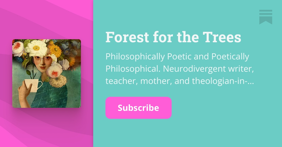 Forest for the Trees | Courtney O'Banion Smith | Substack
