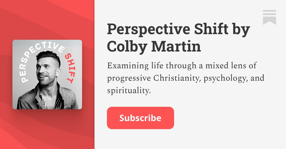 Perspective Shift by Colby Martin | Substack