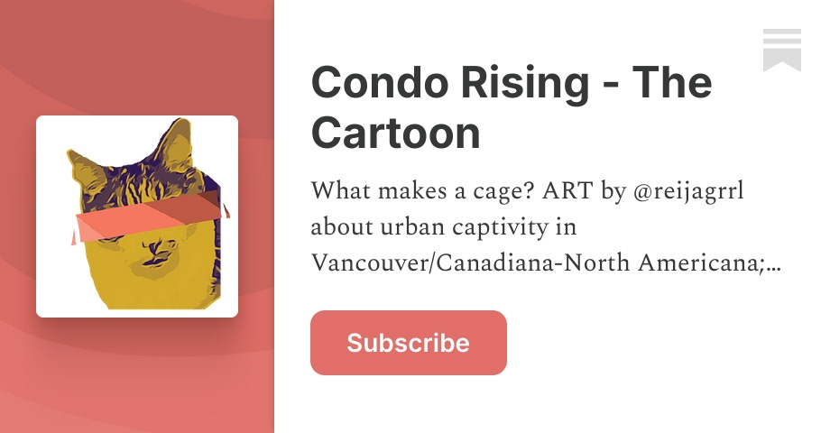 Condo Rising - The Cartoon | reijagrrl | Substack