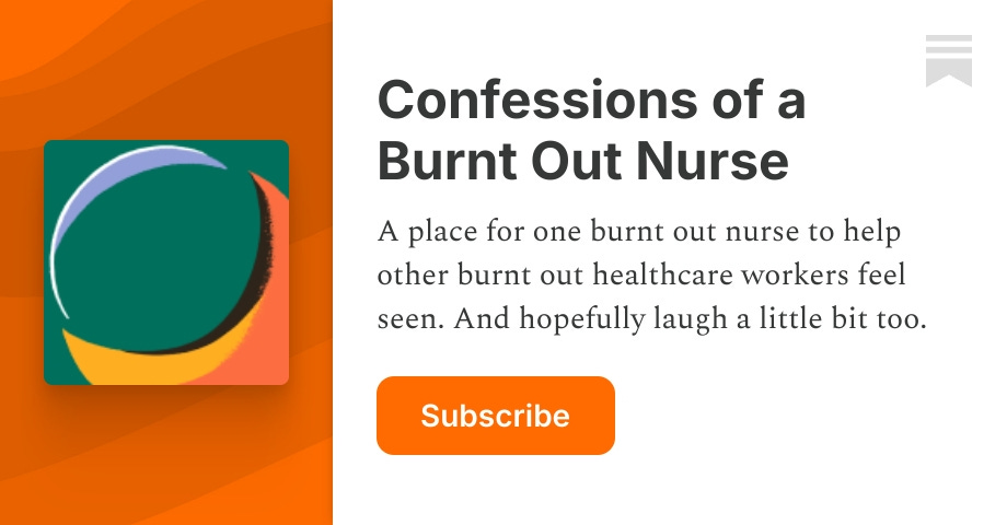 Confessions of a Burnt Out Nurse | B.O.N | Substack