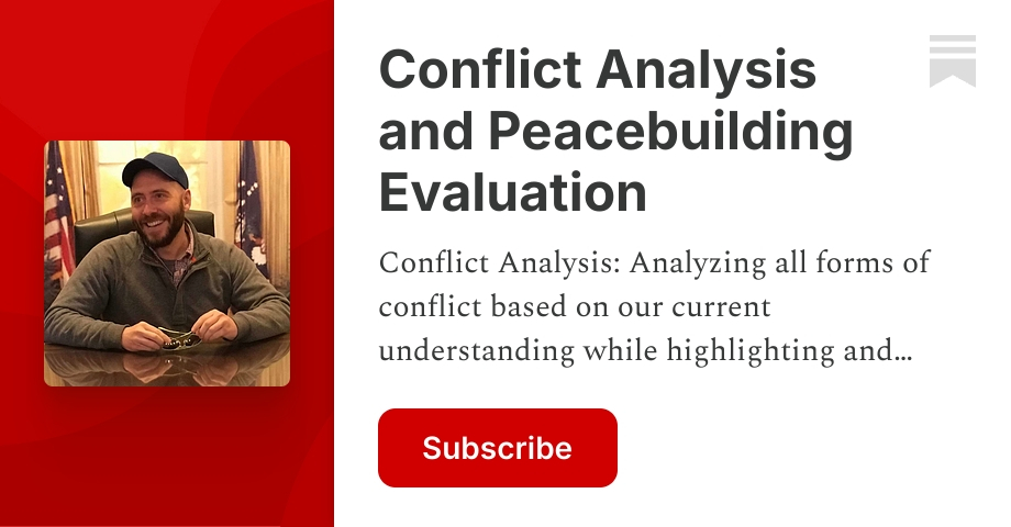 Conflict Analysis and Peacebuilding Evaluation | Brian | Substack