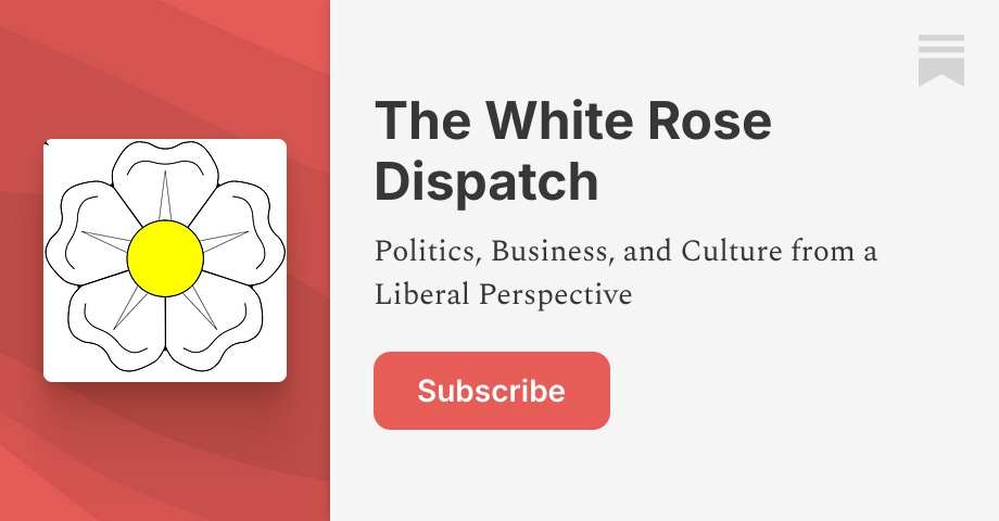 The White Rose Dispatch | Connor York | Substack