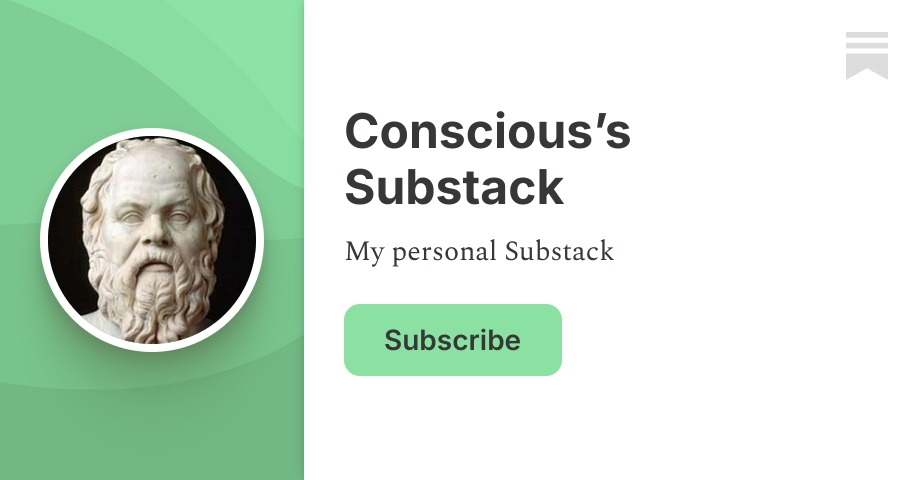 Conscious’s Substack | Conscious Philosopher | Substack