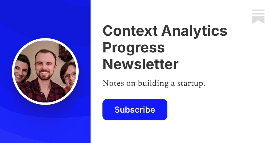 Context Analytics Progress Newsletter | Eric Andresen | Substack
