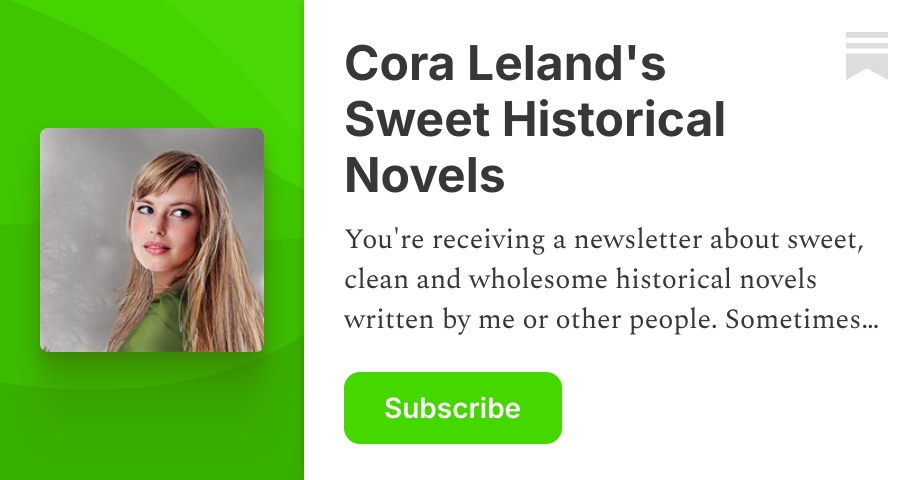 Cora Leland's Sweet Historical Novels | Cora Leland Author | Substack
