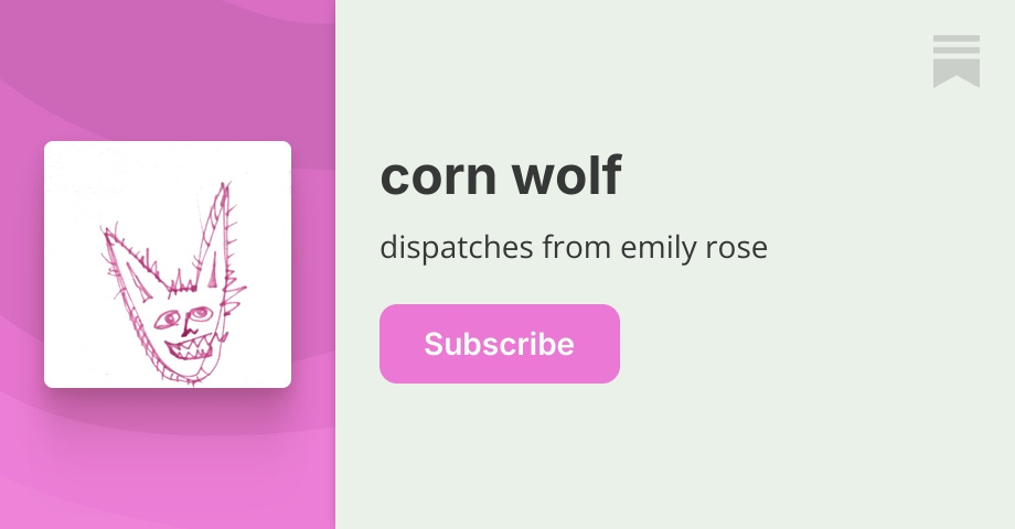 corn wolf | emily rose | Substack