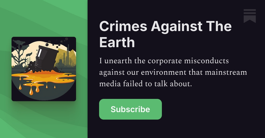 Crimes Against The Earth | The Corporate Hitman | Substack