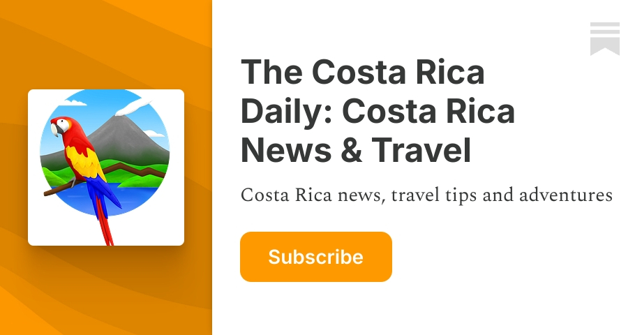 The Costa Rica Daily: Costa Rica News & Travel | Alejandro Zúñiga | Substack