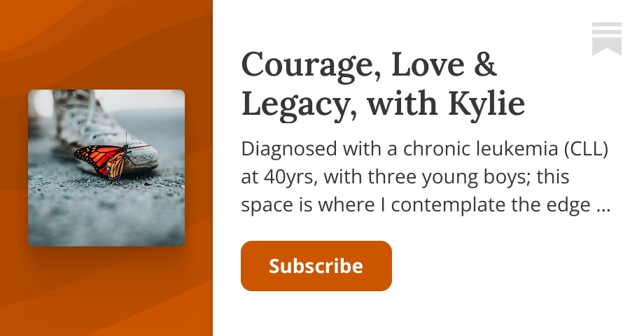 Courage, Love & Legacy, with Kylie | Kylie DellaBarca Steel | Substack
