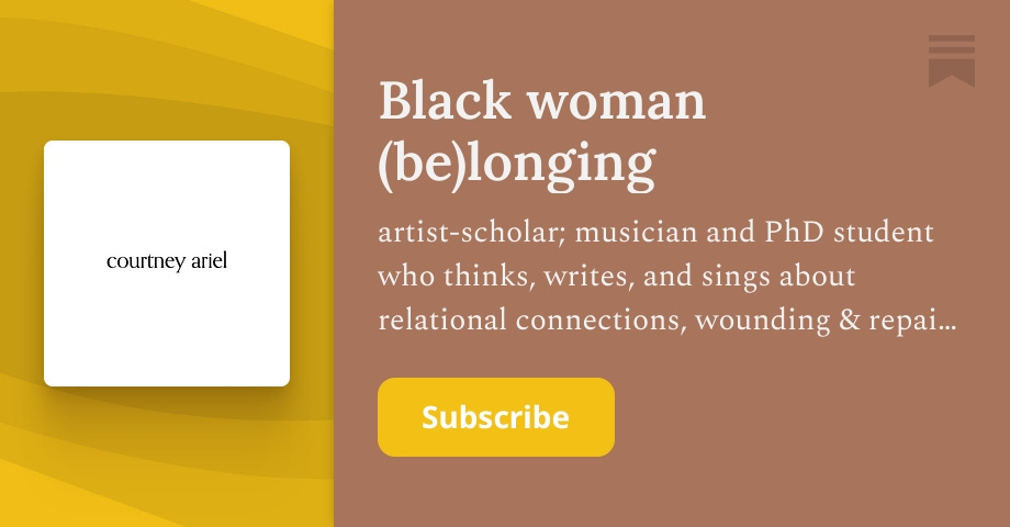 Black woman (be)longing | Courtney Ariel | Substack