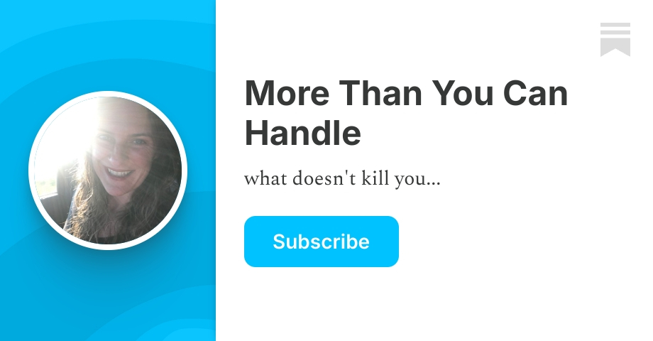 More Than You Can Handle | Courtney Proctor | Substack
