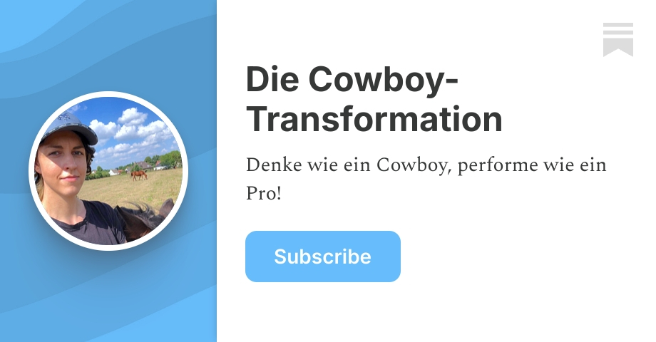 Die Cowboy-Transformation | Cowboy Hannah | Substack