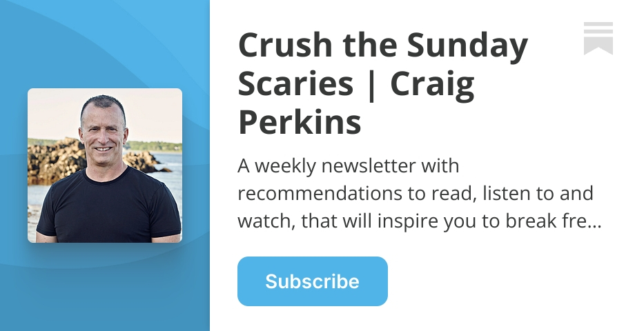 Crush the Sunday Scaries | Craig Perkins | Craig A. Perkins | Substack
