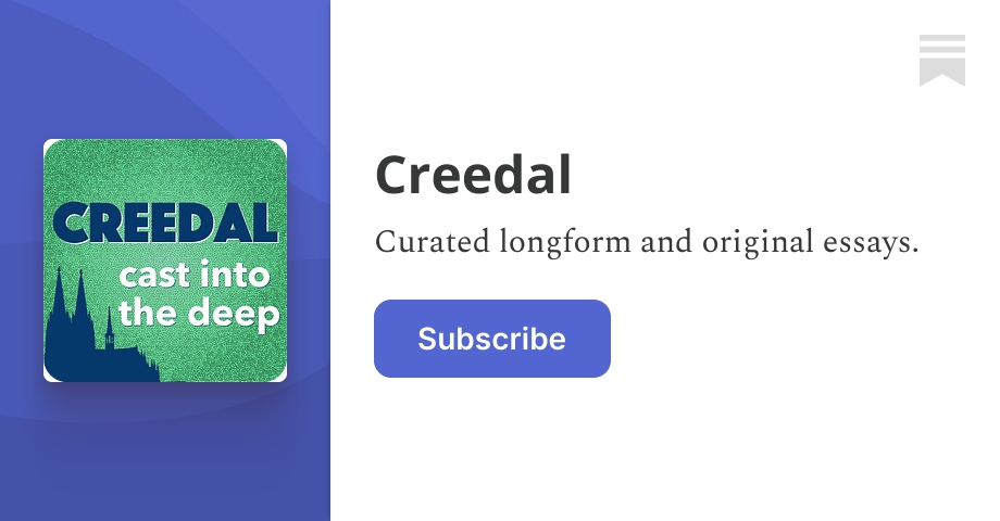 Creedal | Zac Crippen | Substack