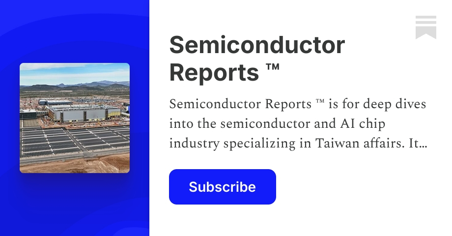 Semiconductor Reports ™ | Michael Spencer | Substack