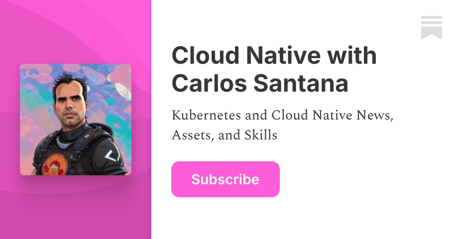 Cloud Native with Carlos Santana | Substack