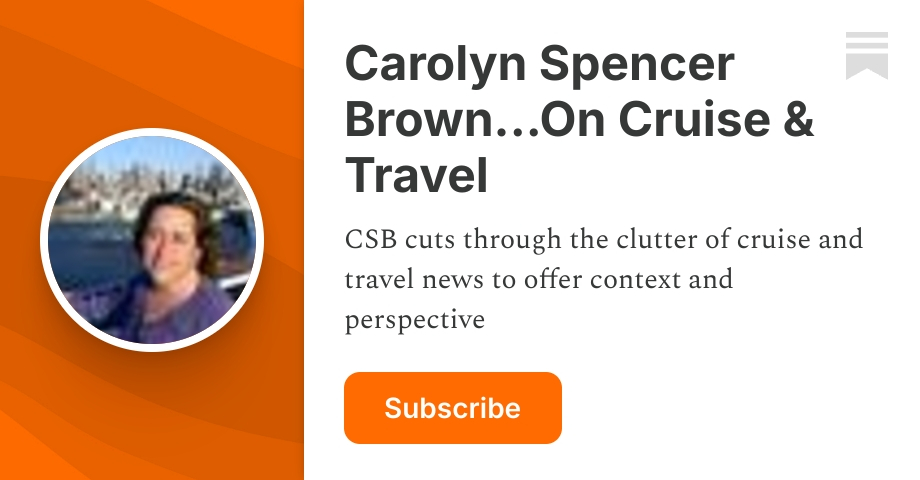 Carolyn Spencer Brown...On Cruise & Travel | CruiseEditor | Substack