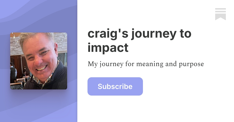 craig's journey to impact | Craig Cunningham | Substack