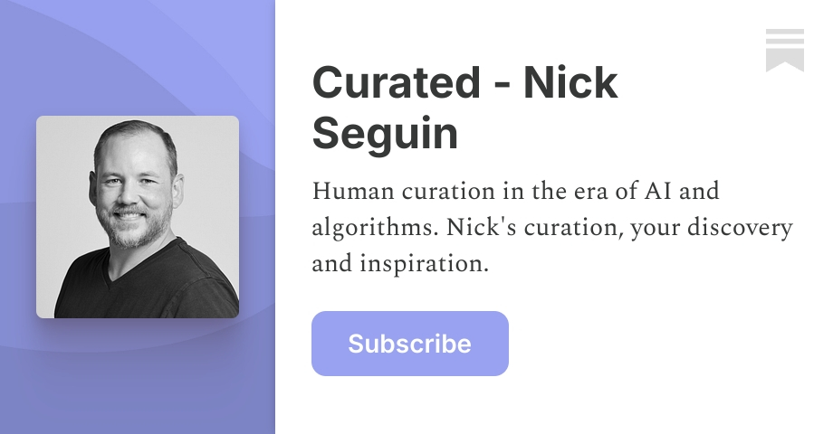 Curated - Nick Seguin | Substack