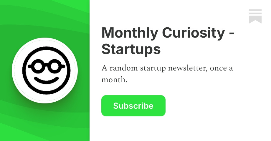 Monthly Curiosity - Startups | Curious | Substack