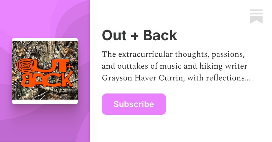 Out + Back | Grayson Haver Currin | Substack