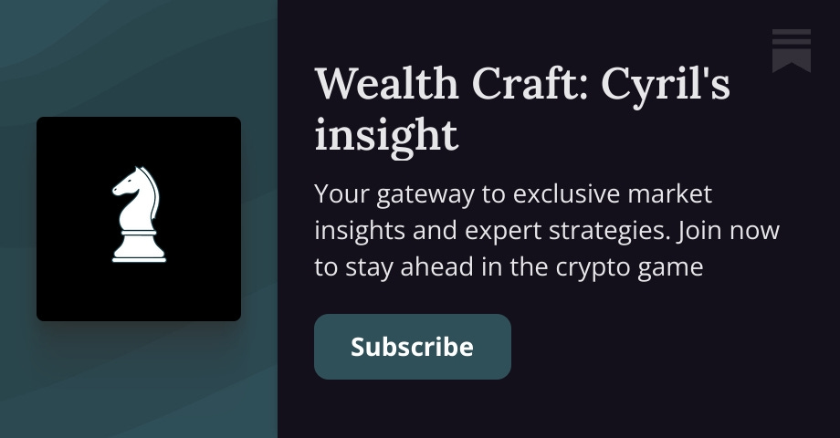Wealth Craft: Cyril's insight | Cyril - DeFi | Substack