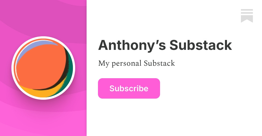 Anthony’s Substack | Substack
