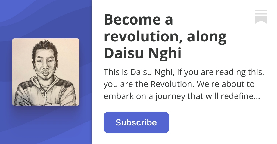 Become a revolution, along Daisu Nghi | Substack