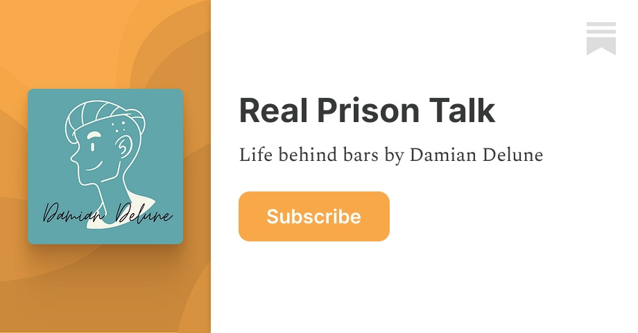 Real Prison Talk | Damian Delune | Substack