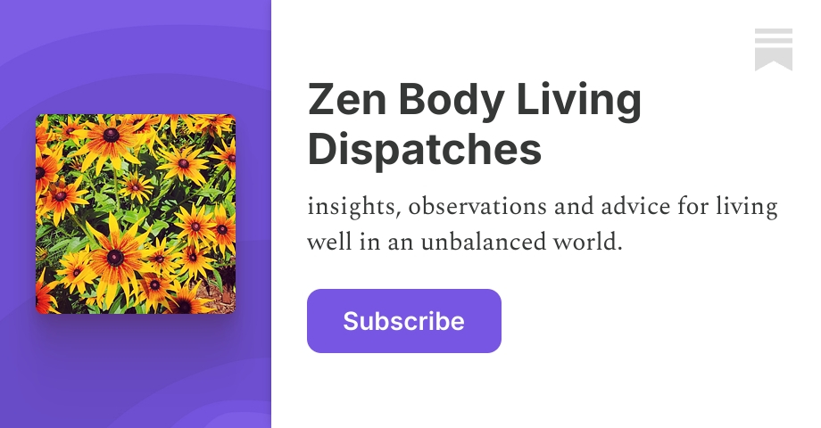 Zen Body Living Dispatches | Dana Ziegler | Substack