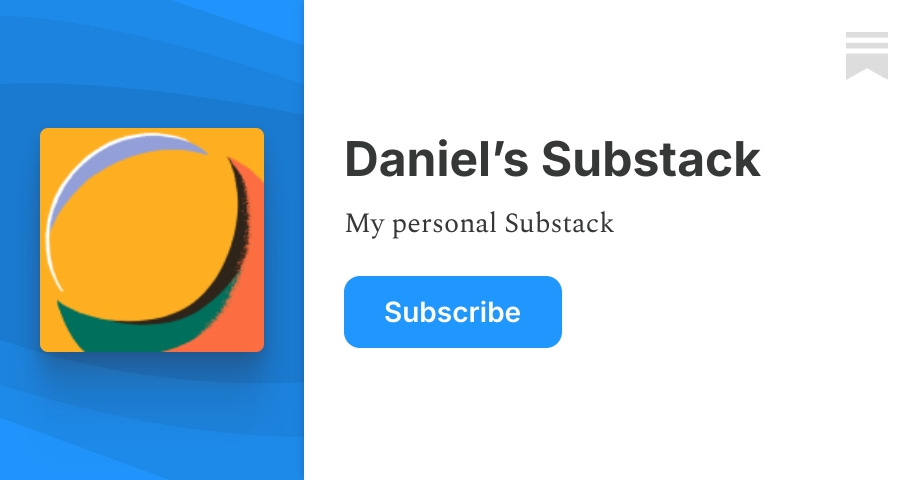 Daniel’s Substack | Substack