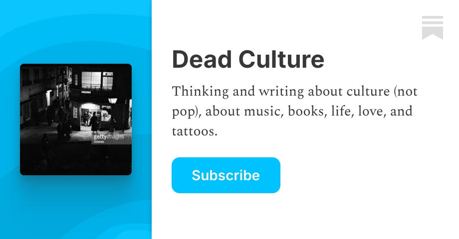 Dead Culture | Daniel Felsenfeld | Substack