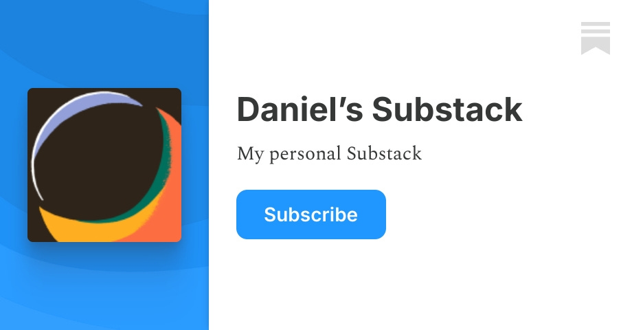 Daniel’s Substack | Substack