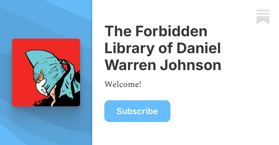 The Forbidden Library of Daniel Warren Johnson | Substack