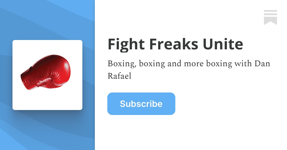 Fight Freaks Unite | Dan Rafael | Substack