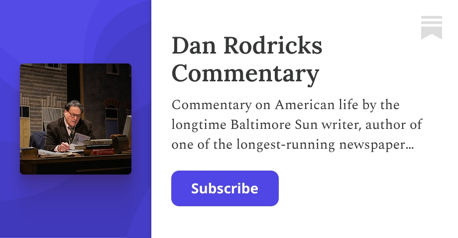 Dan Rodricks Commentary | Substack