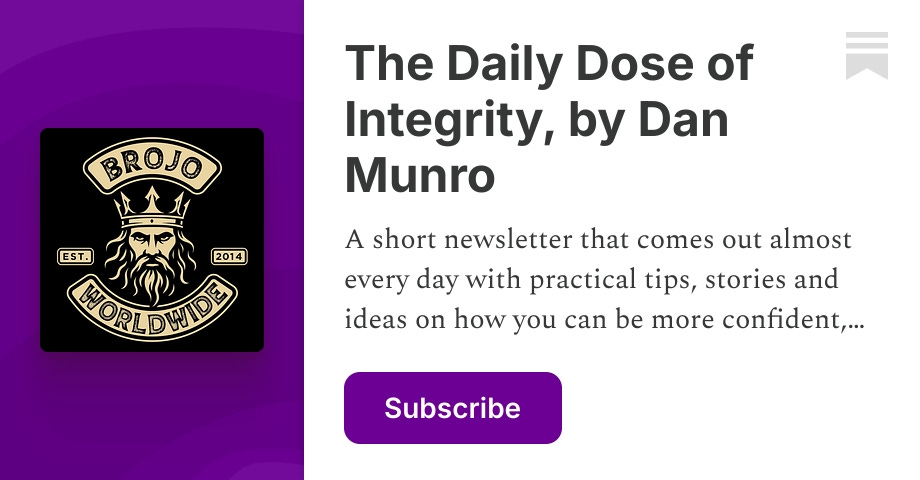 The Daily Dose of Integrity, by Dan Munro | Daniel Munro | Substack