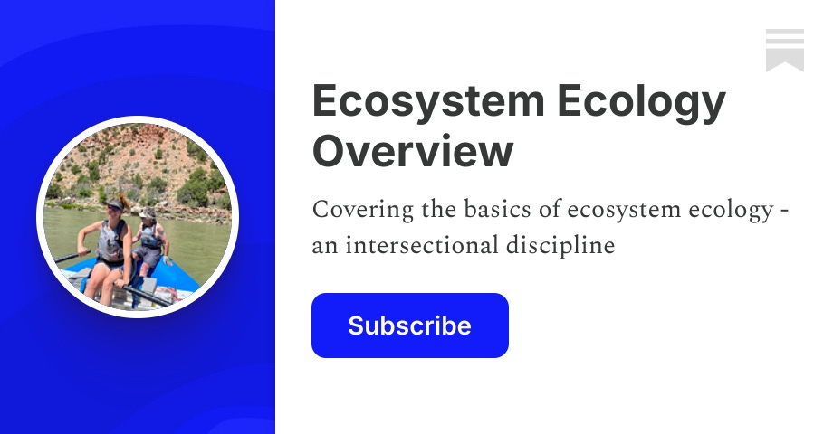 Ecosystem Ecology Overview | Darby Bergl | Substack