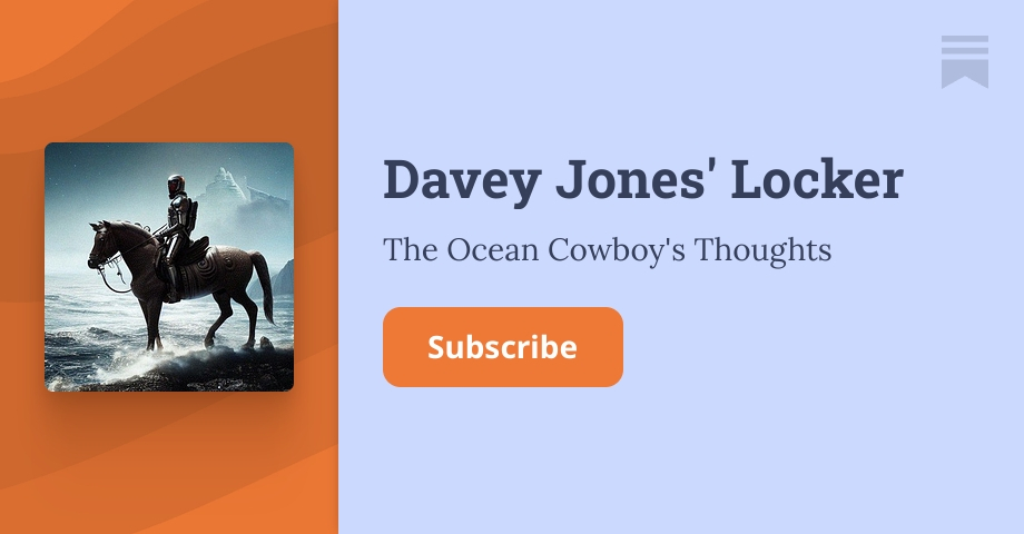 Davey Jones' Locker | The Ocean Cowboy | Substack