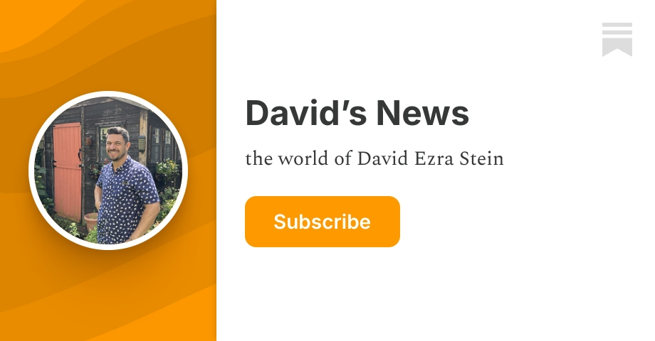 David’s News | David Ezra Stein | Substack