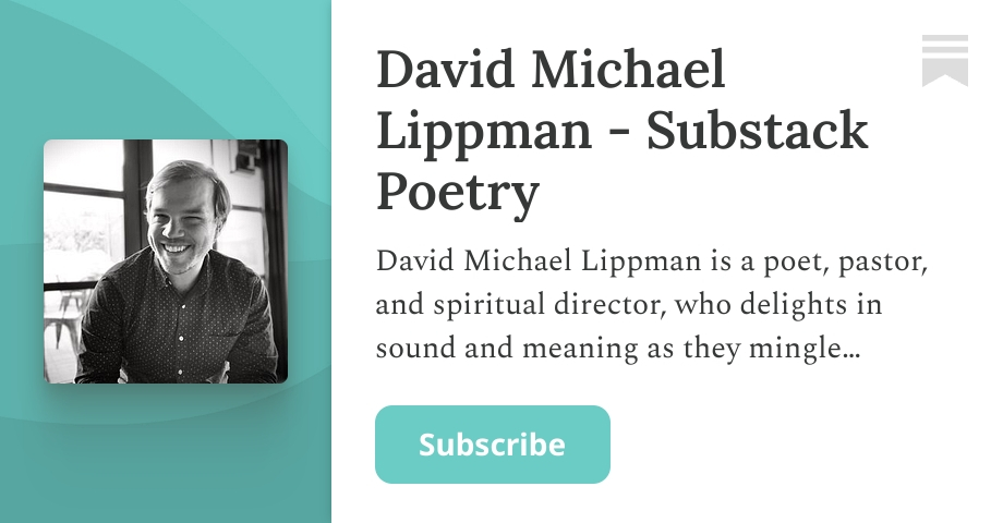 David Michael Lippman - Substack Poetry | Substack