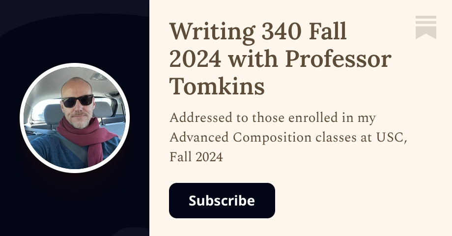 Writing 340 Fall 2024 with Professor Tomkins | David Tomkins | Substack