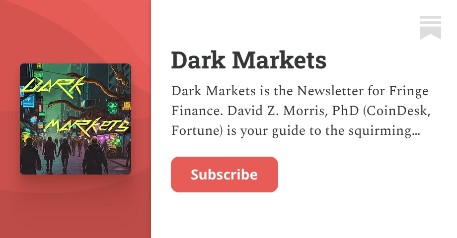 Dark Markets | David Z. Morris | Substack