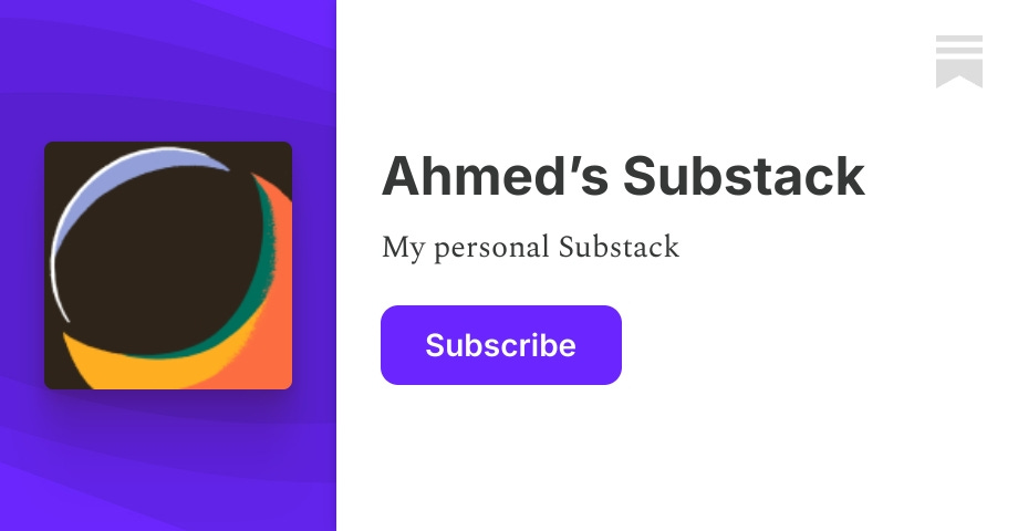 Ahmed’s Substack | Substack